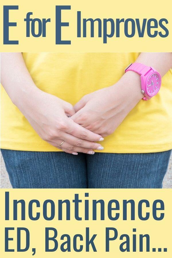 Incontinence urge, ED, Back Pain, Improve Using E for E