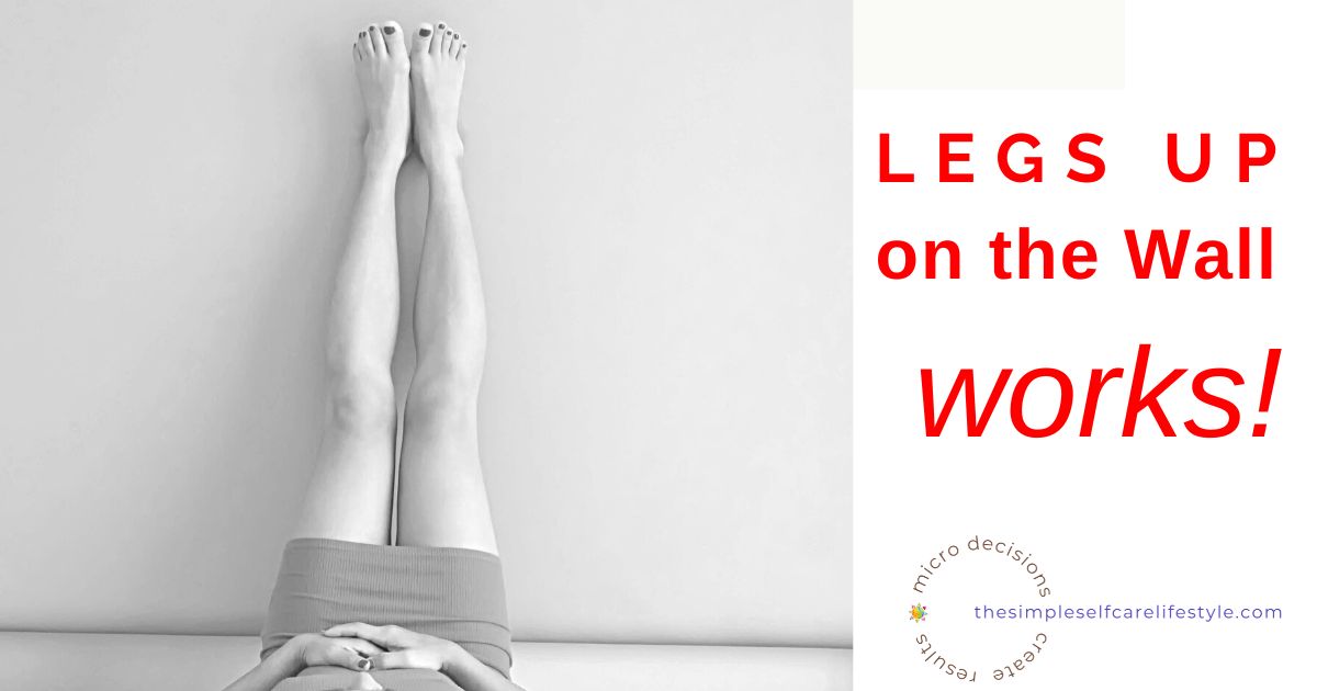 Legs Up on Wall Position Works Wonders!